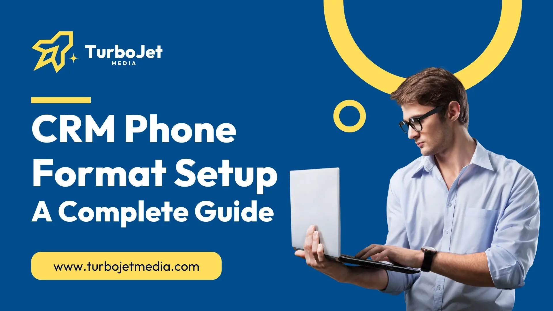 CRM Phone Format Setup: A Complete Guide